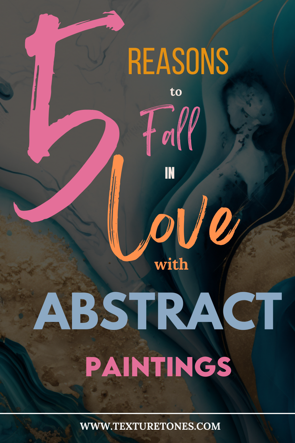 5 Reasons to Fall in Love with Abstract Paintings - Texturetones